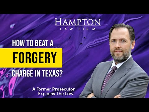 How To Beat A Forgery Charge In Texas? A Former Prosecutor Explains The Law (2022)