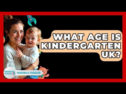 What Age Is Kindergarten UK? - Raising A Toddler