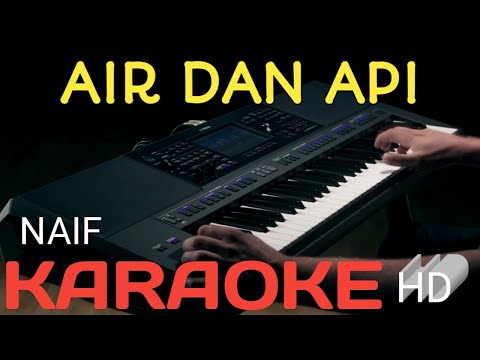 AIR DAN API - NAIF (KARAOKE)