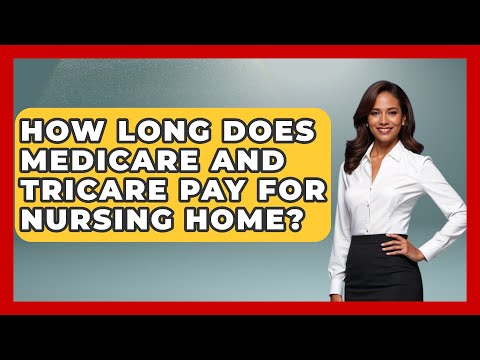 How Long Does Medicare And Tricare Pay For Nursing Home? - Nursing Knowledge Exchange