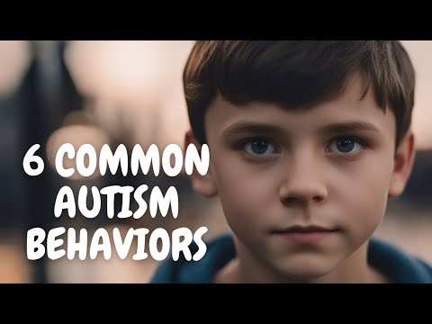 6 Common Behaviors Seen in Children with Autism