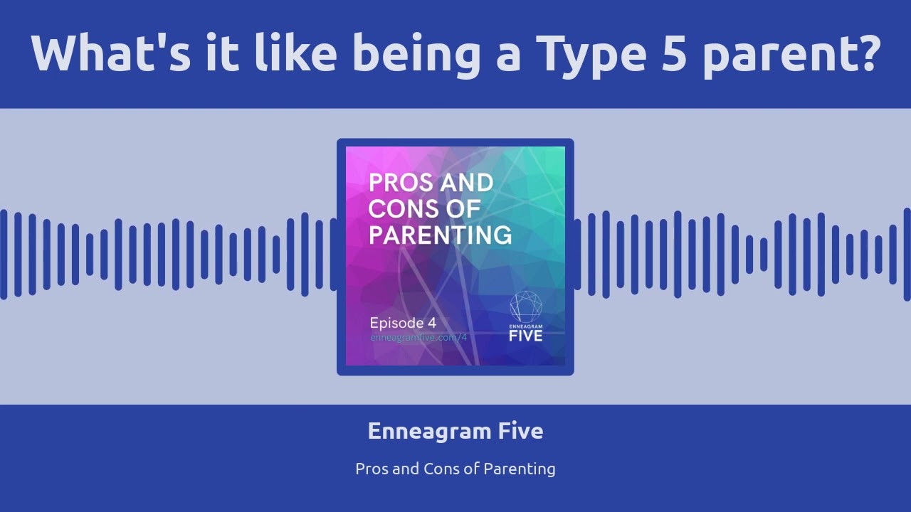 Do TYPE 5s make good PARENTS? | Enneagram Five Podcast Ep04