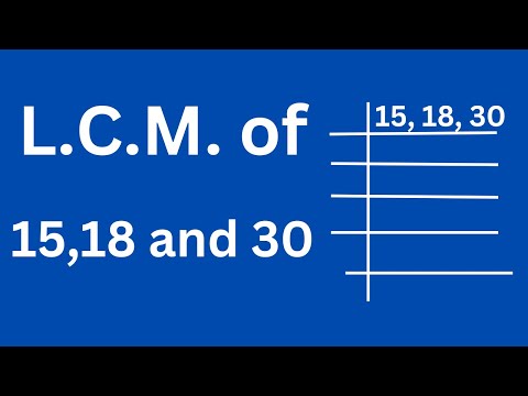 L.C.M. of 15 18 and 30