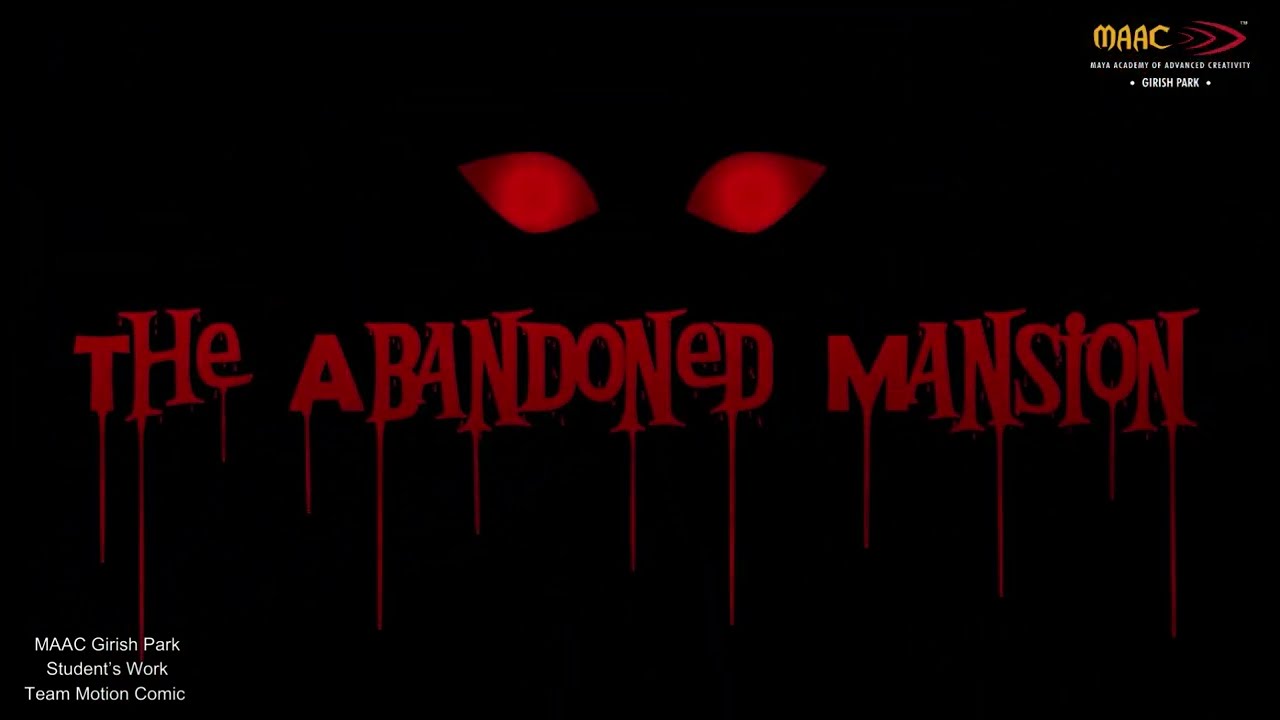 The Abandoned Mansion - A Horror Motion Comic by MAAC Girish Park Team Motion Comic | +91-8448440837