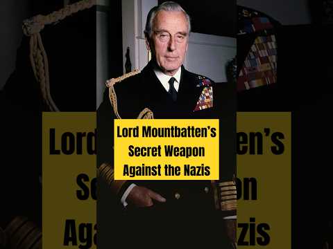 Lord Mountbatten’s Secret Weapon Against the Nazis