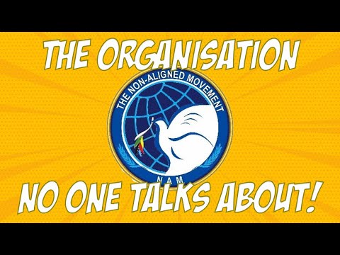 The International Organisation No One Talks About - Non Aligned Movement
