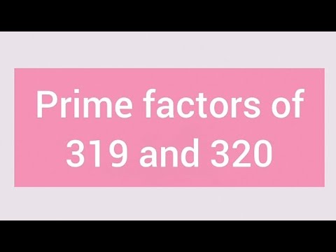 Prime factors of 319 and 320 | Learnmaths