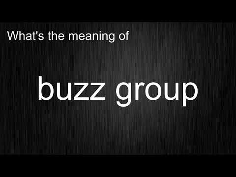 What's the meaning of "buzz group", How to pronounce buzz group?