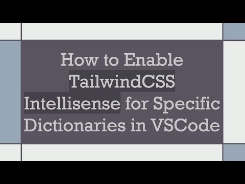 How to Enable TailwindCSS Intellisense for Specific Dictionaries in VSCode