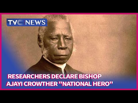 130 Years After, Researchers Declare Bishop Ajayi Crowther "National Hero"
