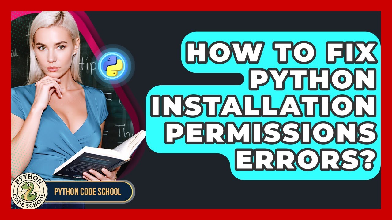 How To Fix Python Installation Permissions Errors? - Python Code School