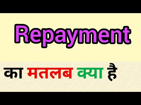 Repayment meaning in hindi | repayment ka matlab kya hota hai | word meaning English to hindi