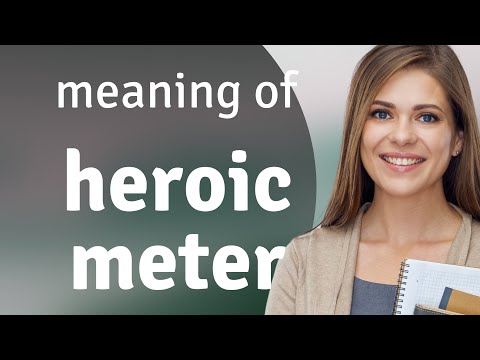 Heroic meter — definition of HEROIC METER