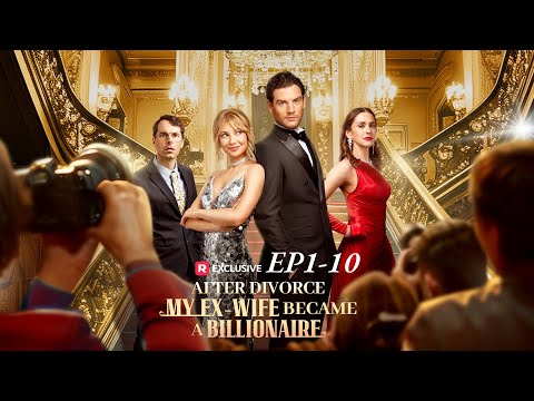 After Divorce, My Ex-Wife Became a Billionaire Full Movie | ReelShort