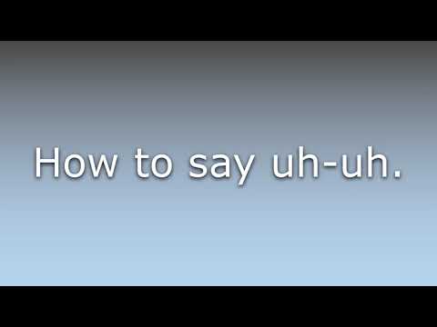 What does Uh-uh mean?