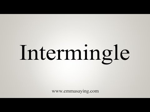 How To Say Intermingle