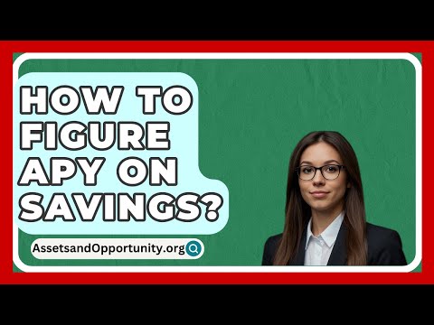 How To Figure APY On Savings? - AssetsandOpportunity.org