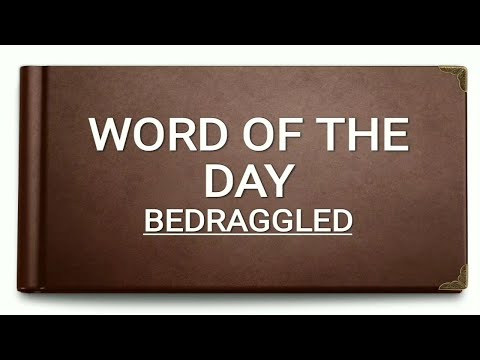 Bedraggled || Meaning || Synonyms || Antonyms