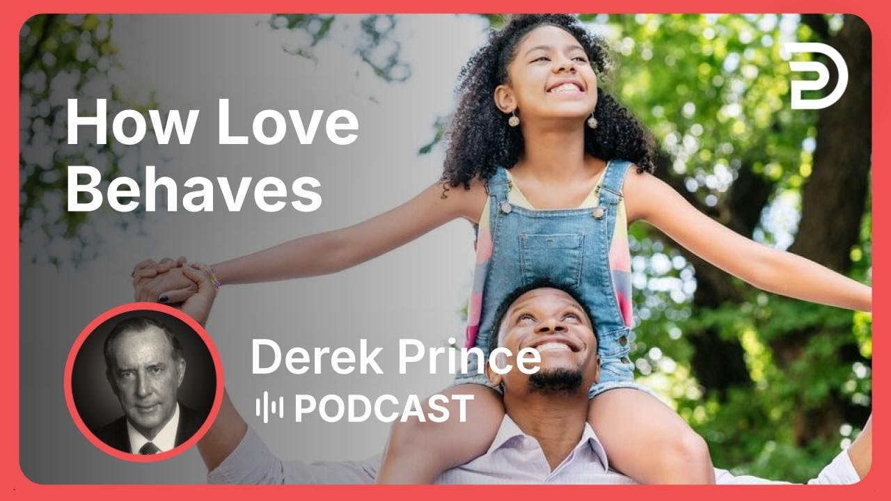 How Love Behaves | Part 14 - The Love of God | Derek Prince