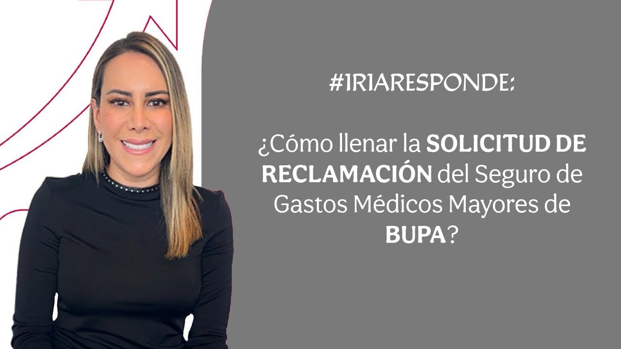 #IRIARESPONDE: ¿Cómo llenar el formulario RECLAMACIÓN DE GASTOS MÉDICOS de BUPA?