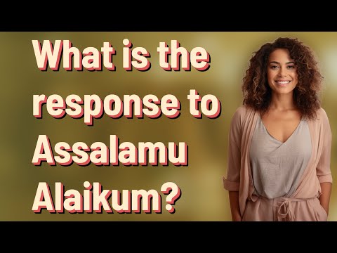 What is the response to Assalamu Alaikum?