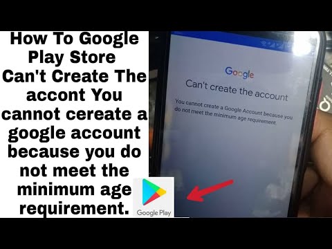 Can't Create The account You cannot create a google account because you do not meet the minimum