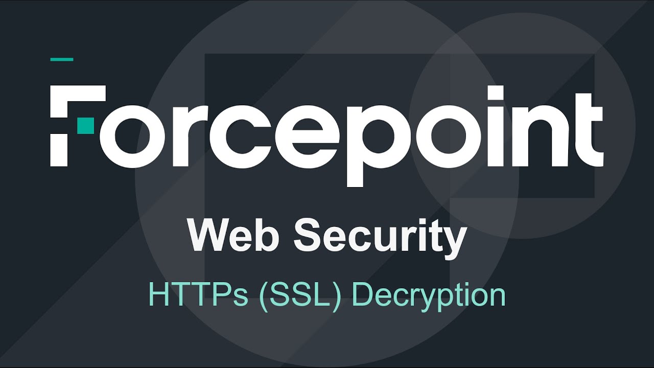 Enable HTTPS (SSL) Decryption | 7.8.4 | Forcepoint Web Security