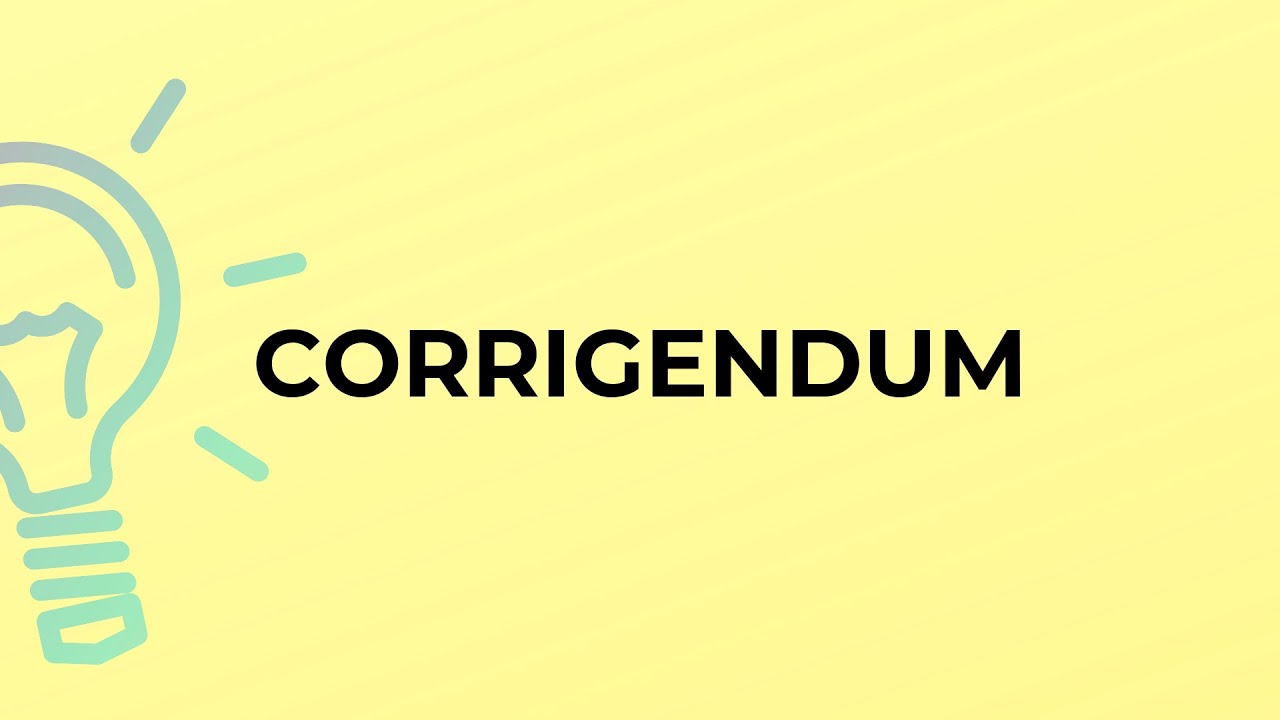 What is the meaning of the word CORRIGENDUM?