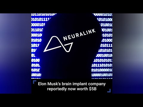 Elon Musk’s brain implant company Neuralink worth $5B