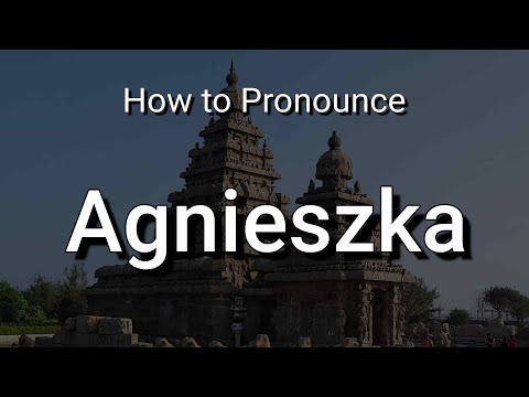 How to Pronounce Agnieszka (Polish Name)