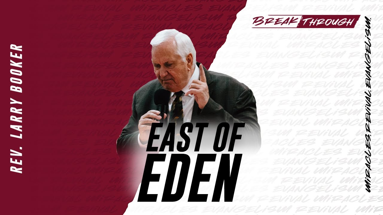 "East Of Eden" | Bishop Larry Booker | Friday Breakthrough Conference ...