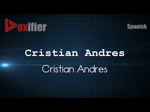 How to Pronounce Cristian Andres (Cristian Andres) in Spanish - Voxifier.com
