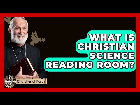 What Is Christian Science Reading Room? - Churches Of Faith