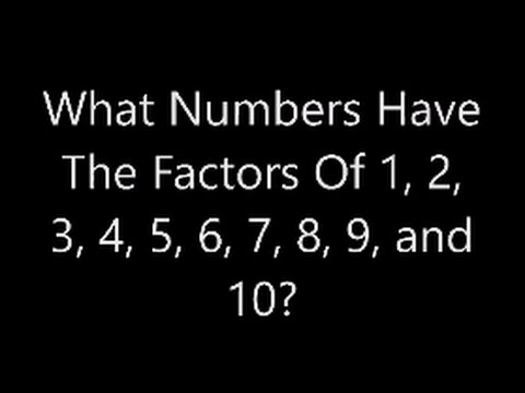 (Read Description) What Numbers Have The Factors Of 1, 2, 3, 4, 5, 6, 7, 8, 9, and 10?