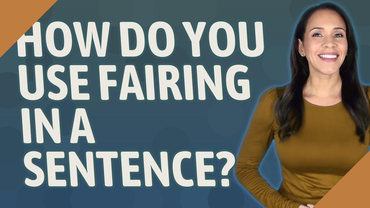 How do you use fairing in a sentence?