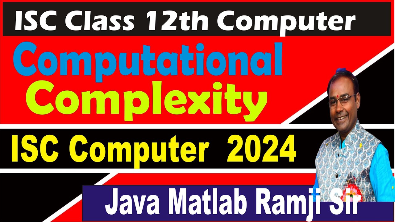 Computational Complexity | ISC Class 12 Computer Science by Java Matlab Ramji Sir