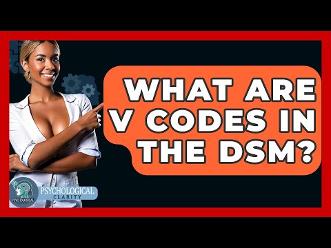 What Are V Codes In The DSM? - Psychological Clarity