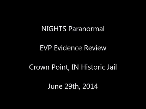 Crown Point, IN Jail EVP Evidence 6-29-14