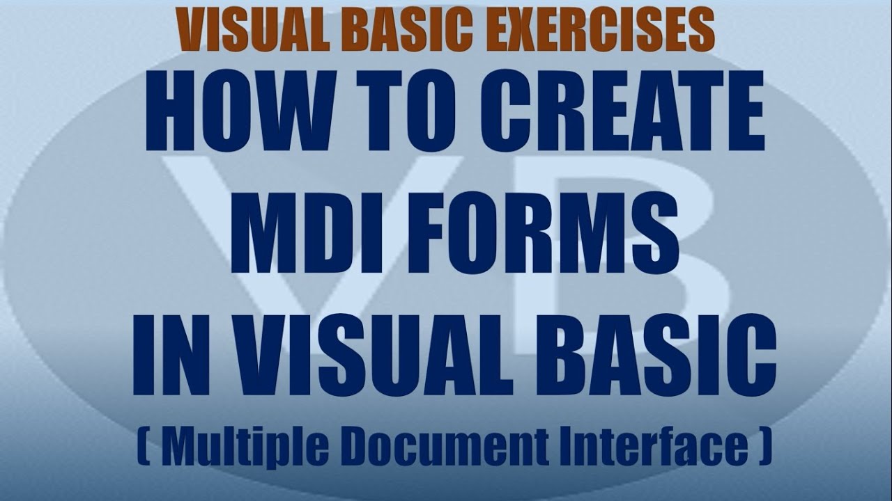 How to Create MDI (Multiple Document Interface) Forms in Visual Basic | Visual Basic Tutorial Series