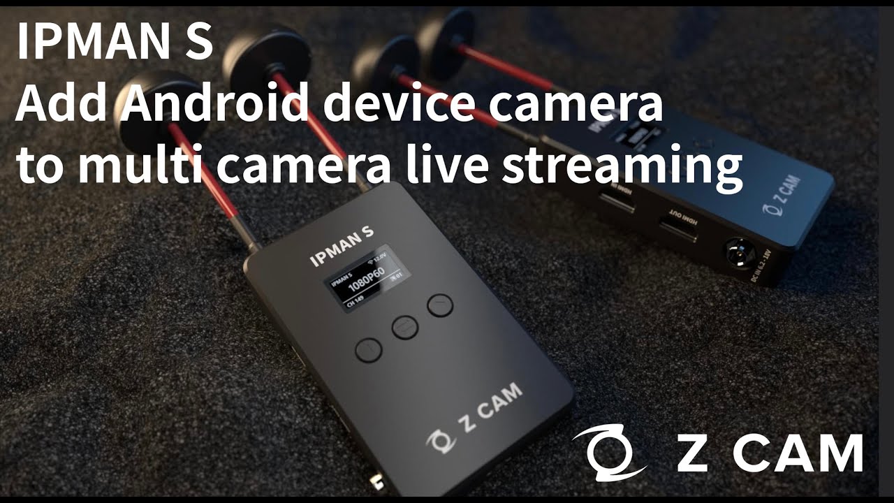 IPMAN S - Add Android device camera in multi cam live streaming + Z CAM Live iPad app