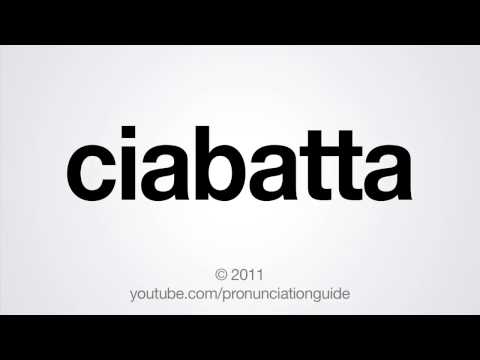 How to Pronounce Ciabatta