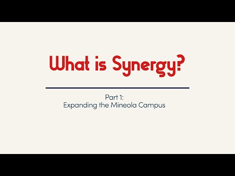 What is Synergy? | Expanding The Mineola Campus