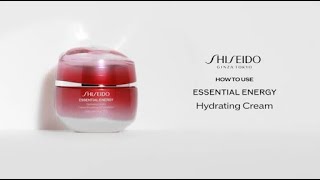 How To Use Essential Energy Hydrating Cream I Shiseido