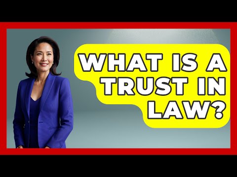 What Is a Trust in Law? | Wealth and Estate Planners