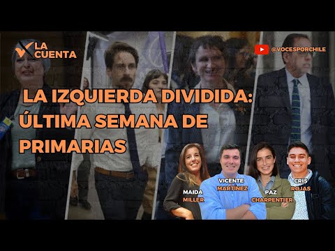 LA IZQUIERDA DIVIDIDA: Última semana de primarias
