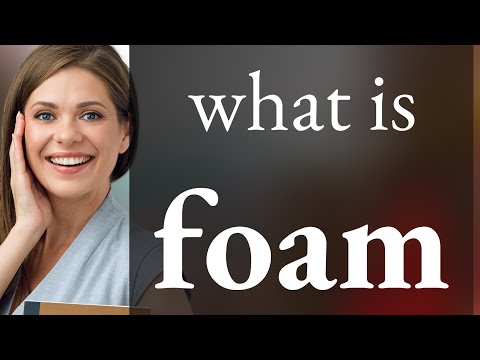 Foam | FOAM meaning