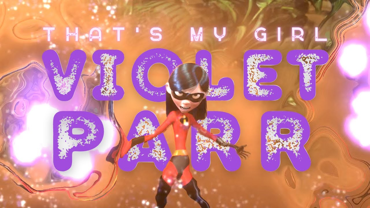 Violet Parr || That's My Girl