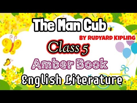 The Man Cub by Rudyard Kipling || Class 5 || Amber Book || Ch-1 || English Literature || The Man Cub