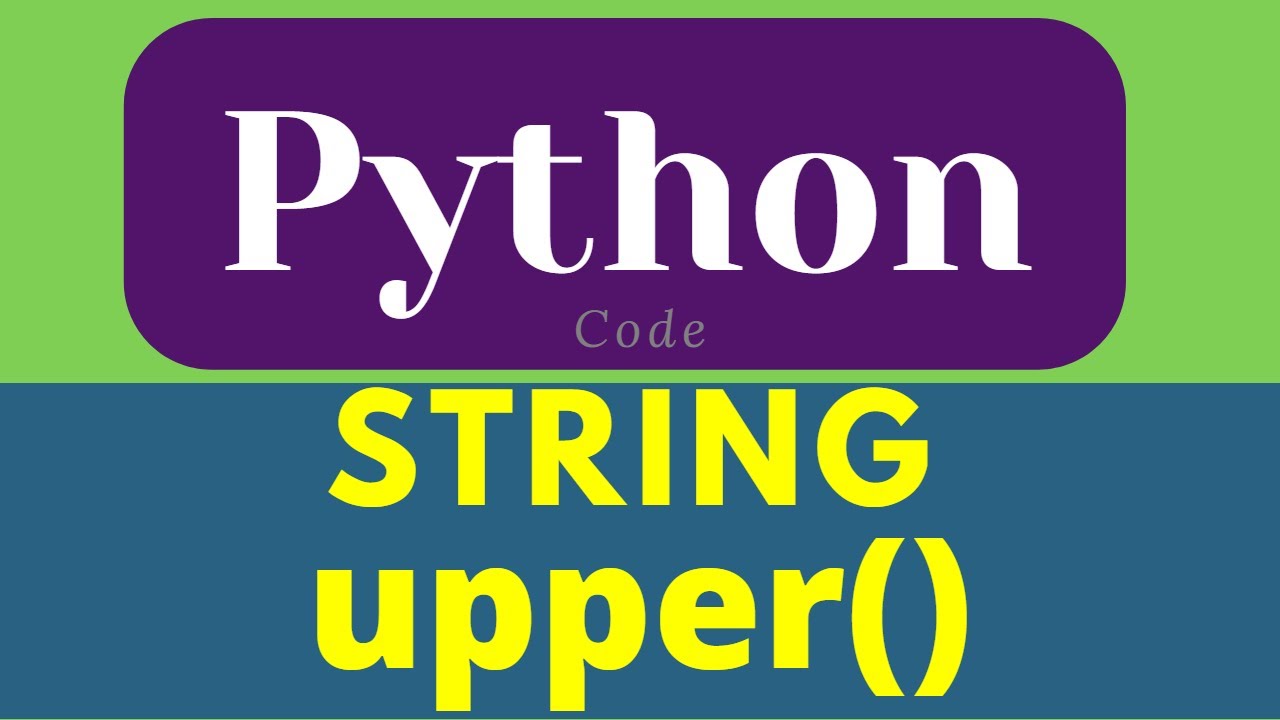Python string upper method | upper() | python string