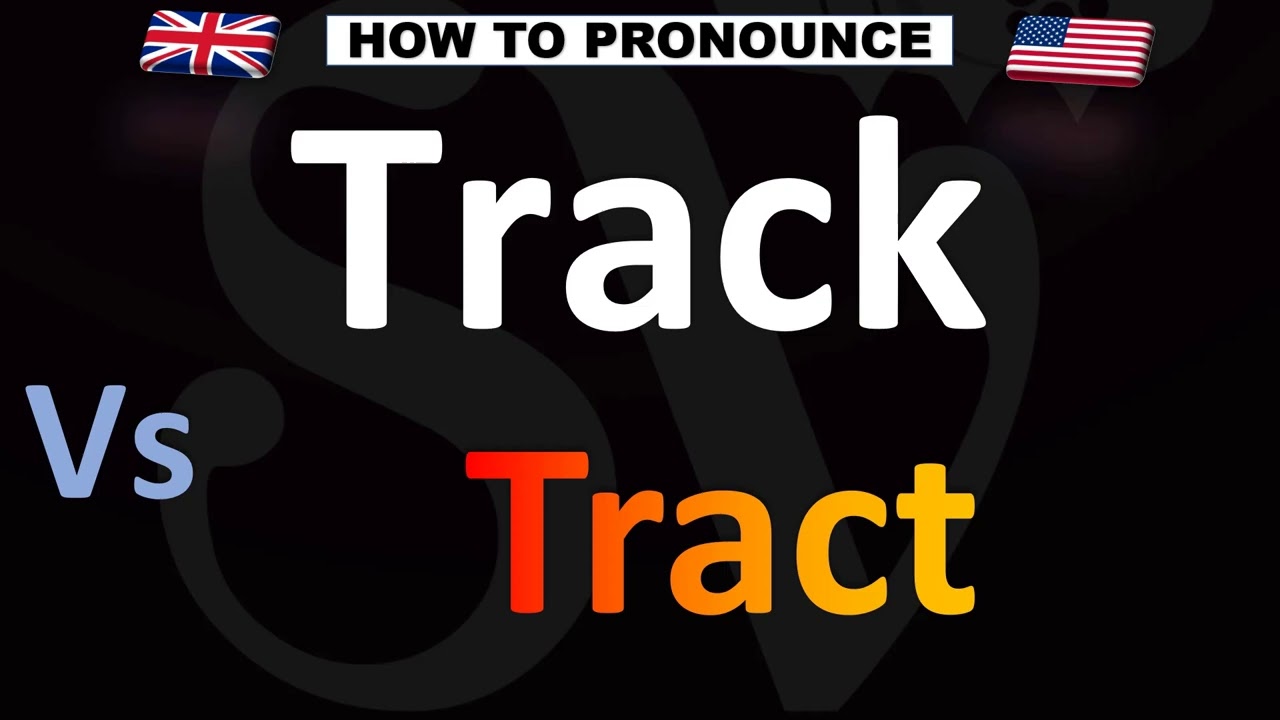 How to Pronounce Track VS. Tract (CORRECTLY!)